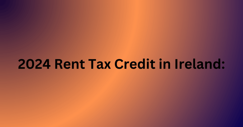 2024 Rent Tax Credit in Ireland: Application Process, Claiming, and ...